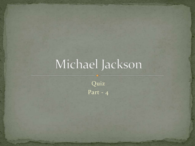 Michael jackson quiz part - 4 | PPT