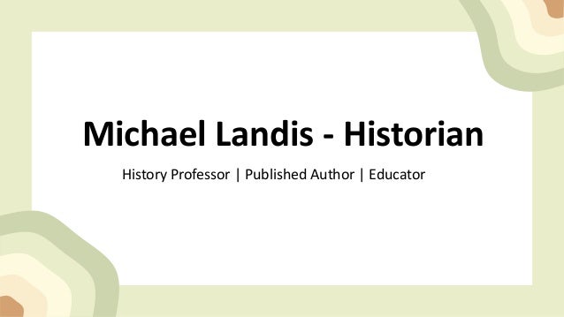 Michael Landis - Historian - Detail-focused Professional.pdf