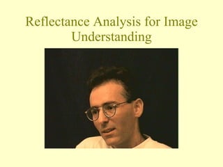 Computer Vision: Reflectance Analysis for Image Understanding | PPT