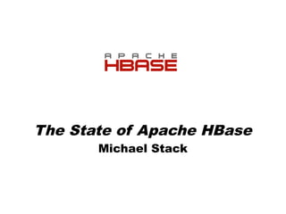 Michael stack -the state of apache h base | PPT