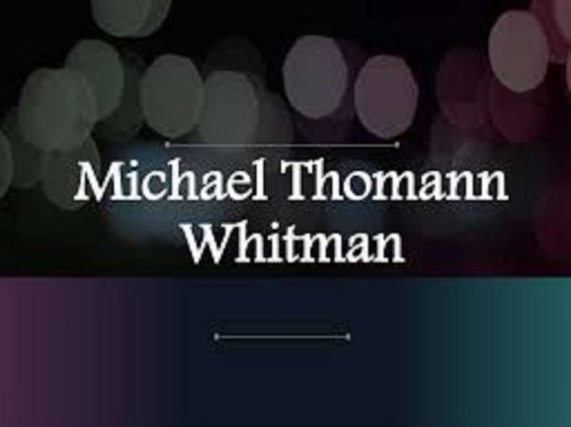 Michael thomann whitman is experienced person