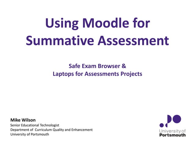 Using the Moodle Quiz for Formative and Summative Assessment: Safe Exam Browser and Laptops for ...