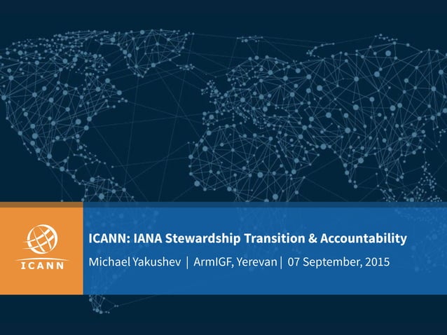 Michael Yakushev - ICANN accountability and IANA transition - ArmIGF2015 | PDF