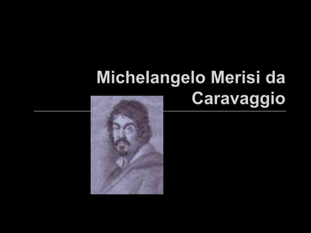 Michelangelo Merisi da Caravaggio | PPTX