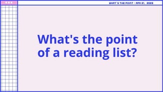 Bond, M. What's the point of a reading list? | PPT