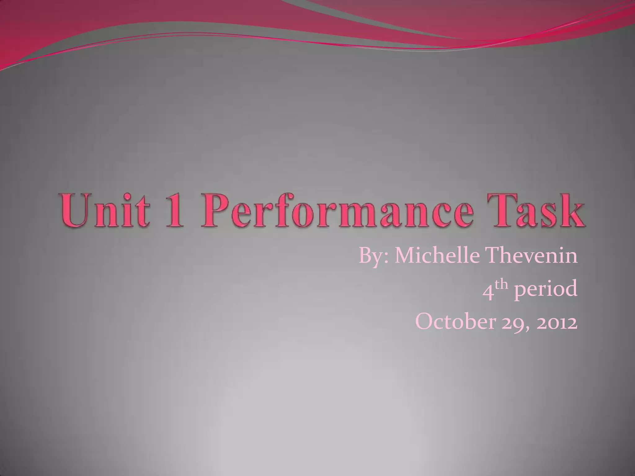 Michelle t. unit 1 performance task | PPT