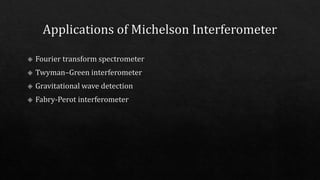 Michelson Interferometer and Its Applications | PPT