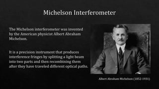 Michelson Interferometer and Its Applications | PPTX