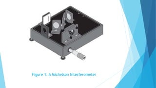 Michelsons interferometer | PPTX
