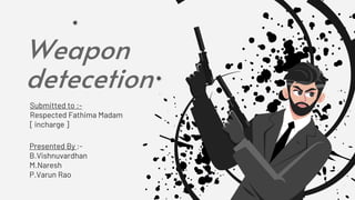 WEAPON DETECTION USING ARTIFICIAL INTELLIGENCE AND DEEP LEARINING FOR ...