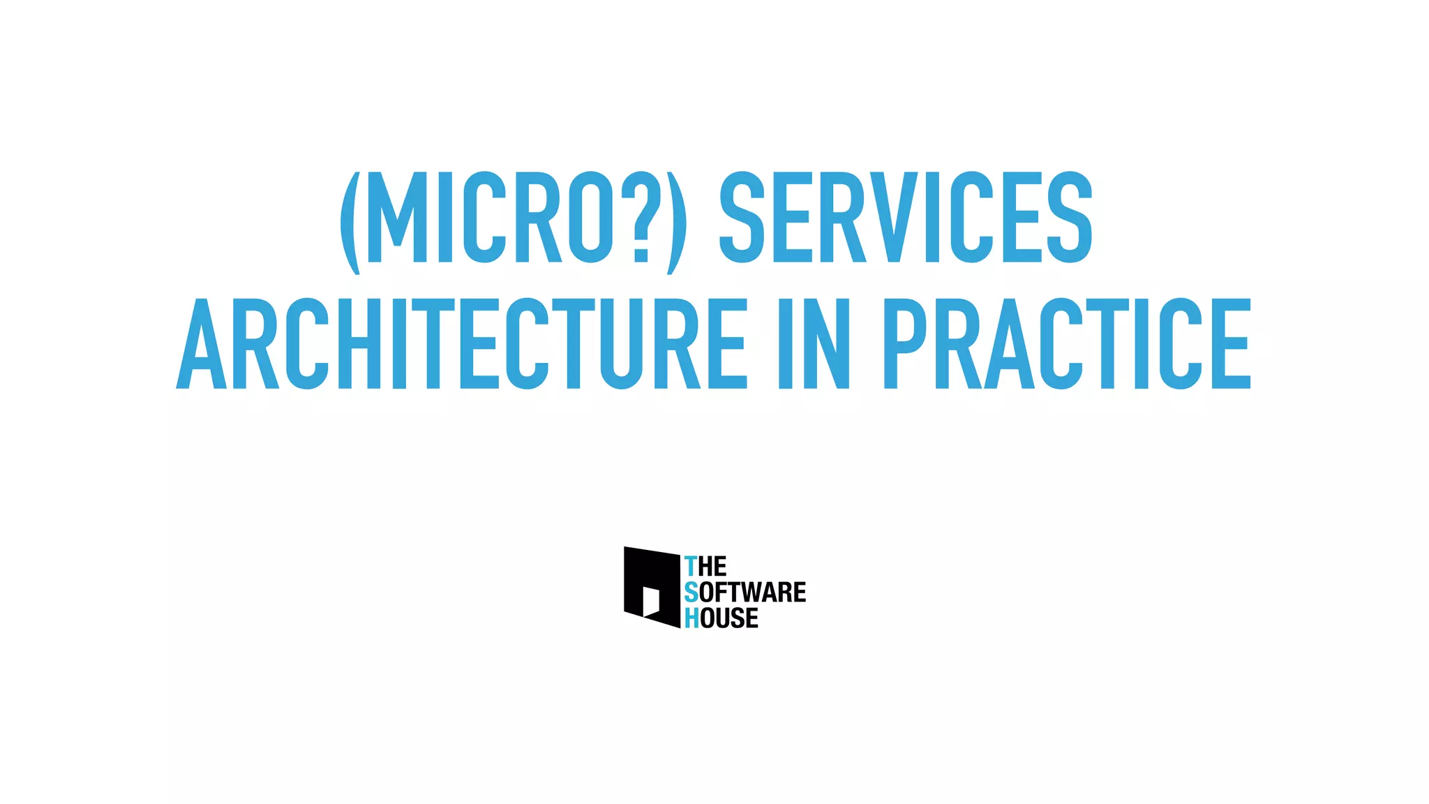(Micro?)services architecture in practice | PPT