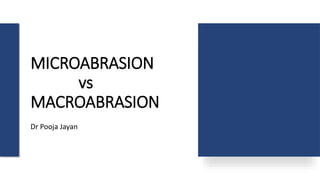 Micro abrasion | PPTX