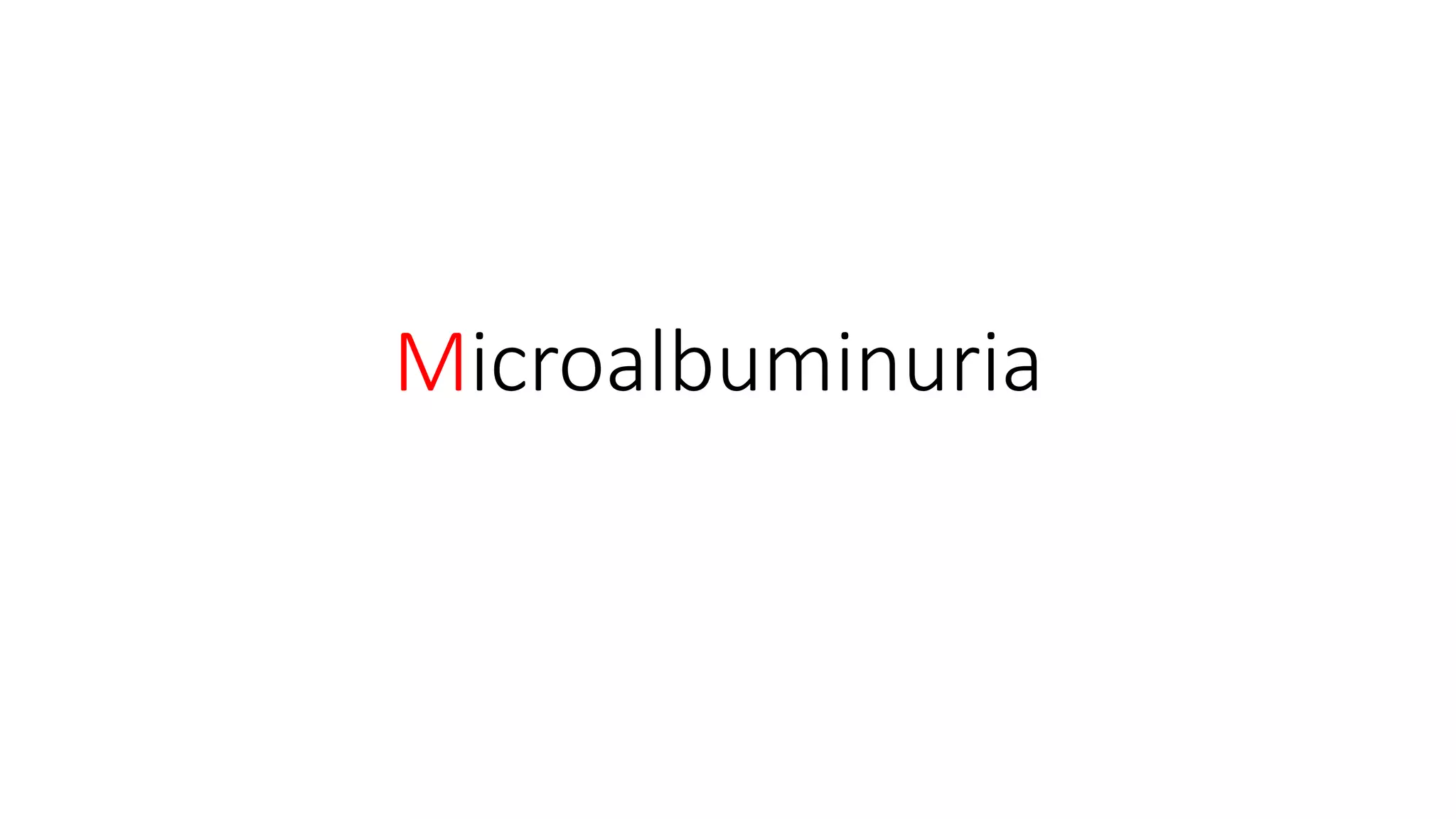 Microalbuminuria in simple way | PPTX