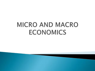 MICRO AND MACRO ECONOMICS.pptx
