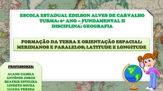 PARALELOS / MERIDIANOS - LATITUDE E LONGITUDE | PPTX