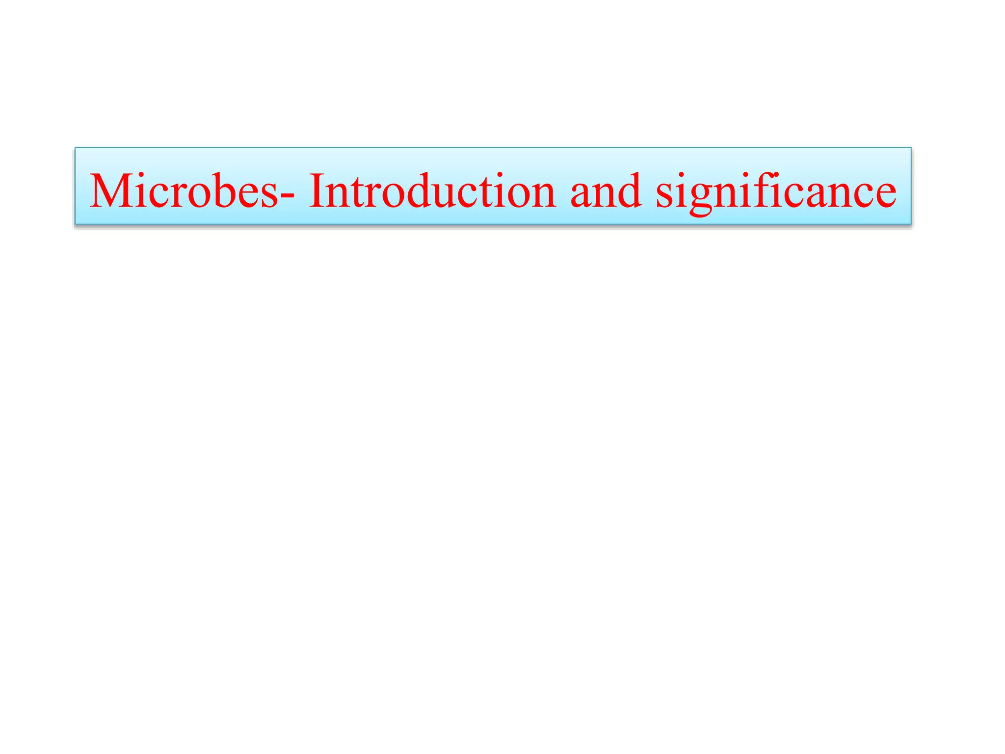 Microbes-Introduction and significance.pptx