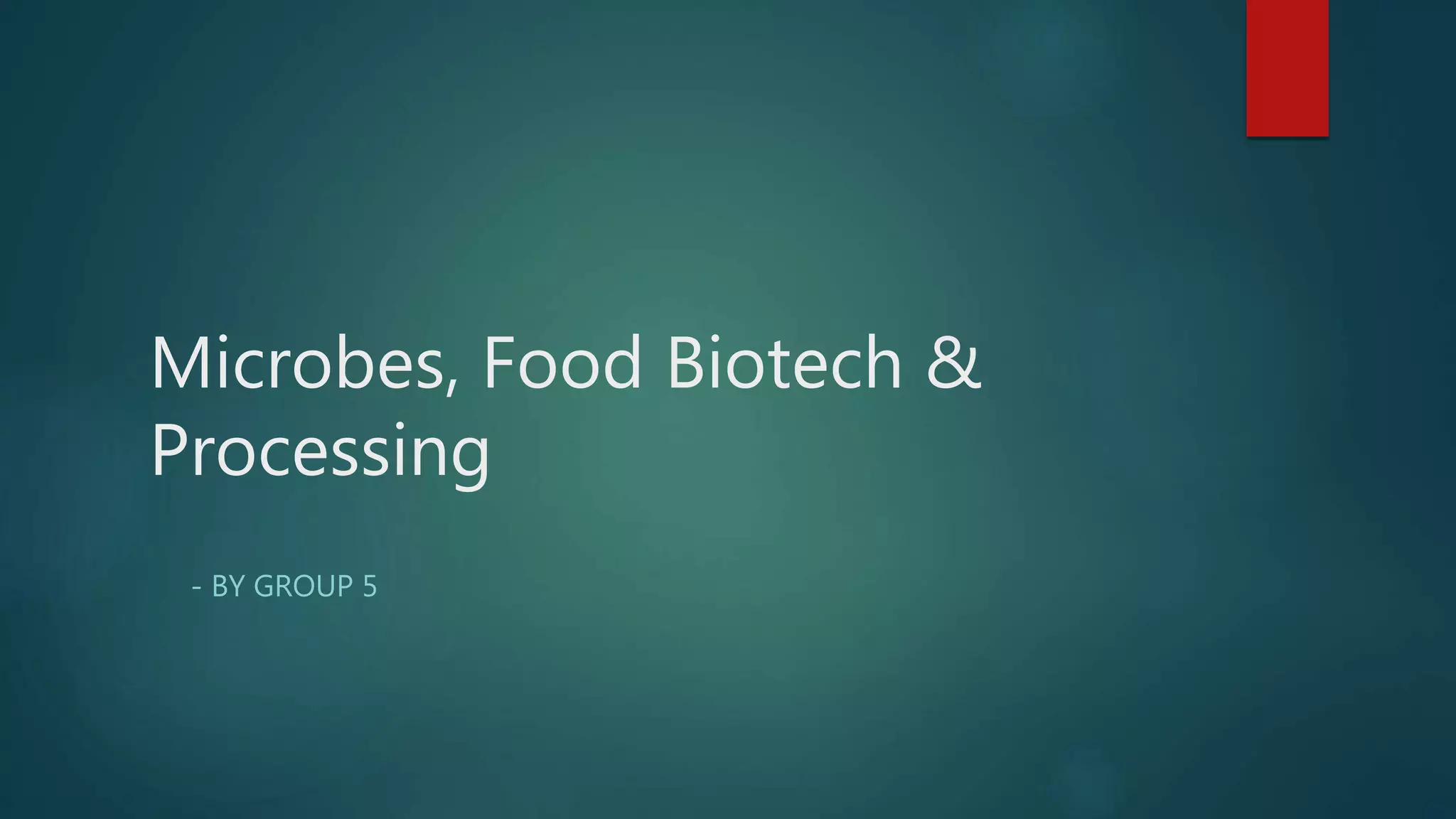 Microbes, food biotech & processing | PPT