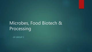 Microbes, food biotech & processing | PPT