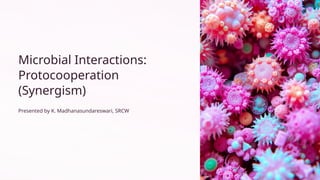 Microbial-Interactions-Protocooperation(Synergism).pptx