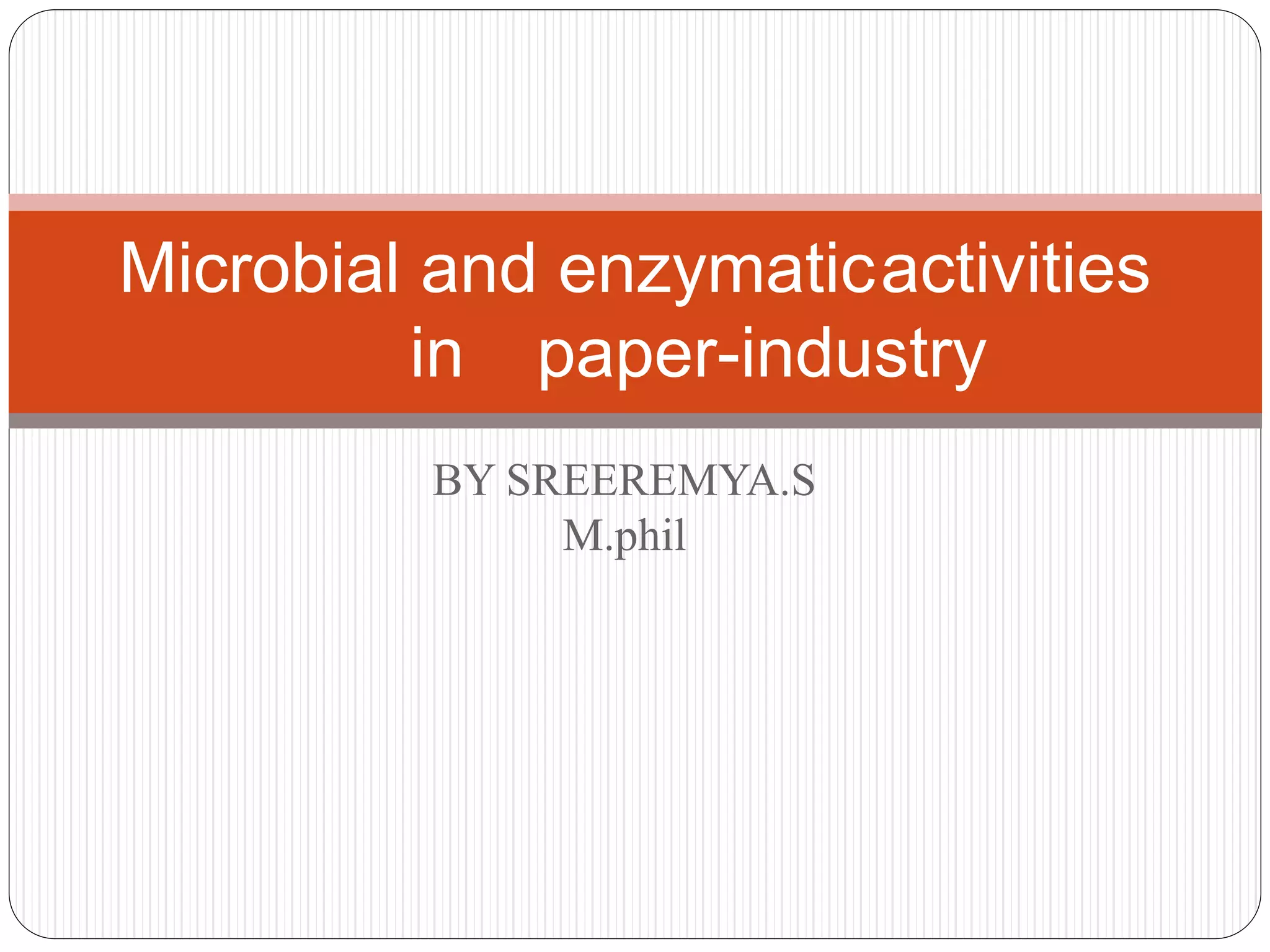 Microbial and enzymatic-in-paper-industry | PPTX