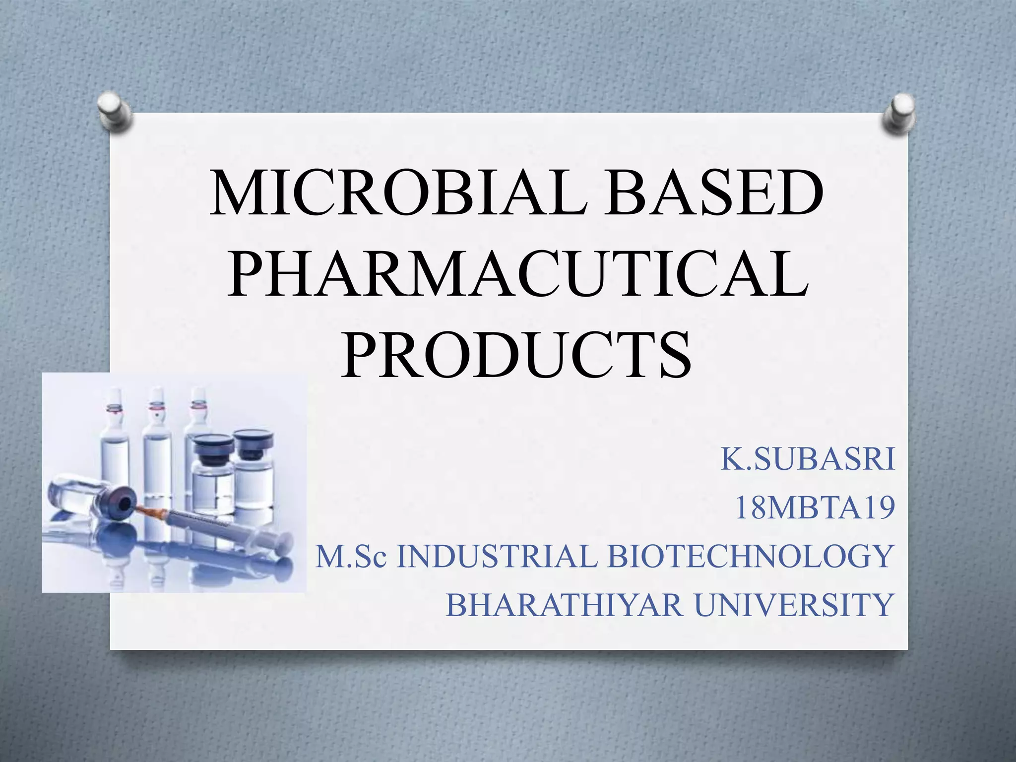 Microbial based pharmacutical products | PPT