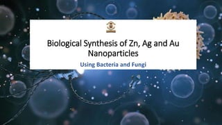 Microbial bio Synthesis of nanoparticles.pptx