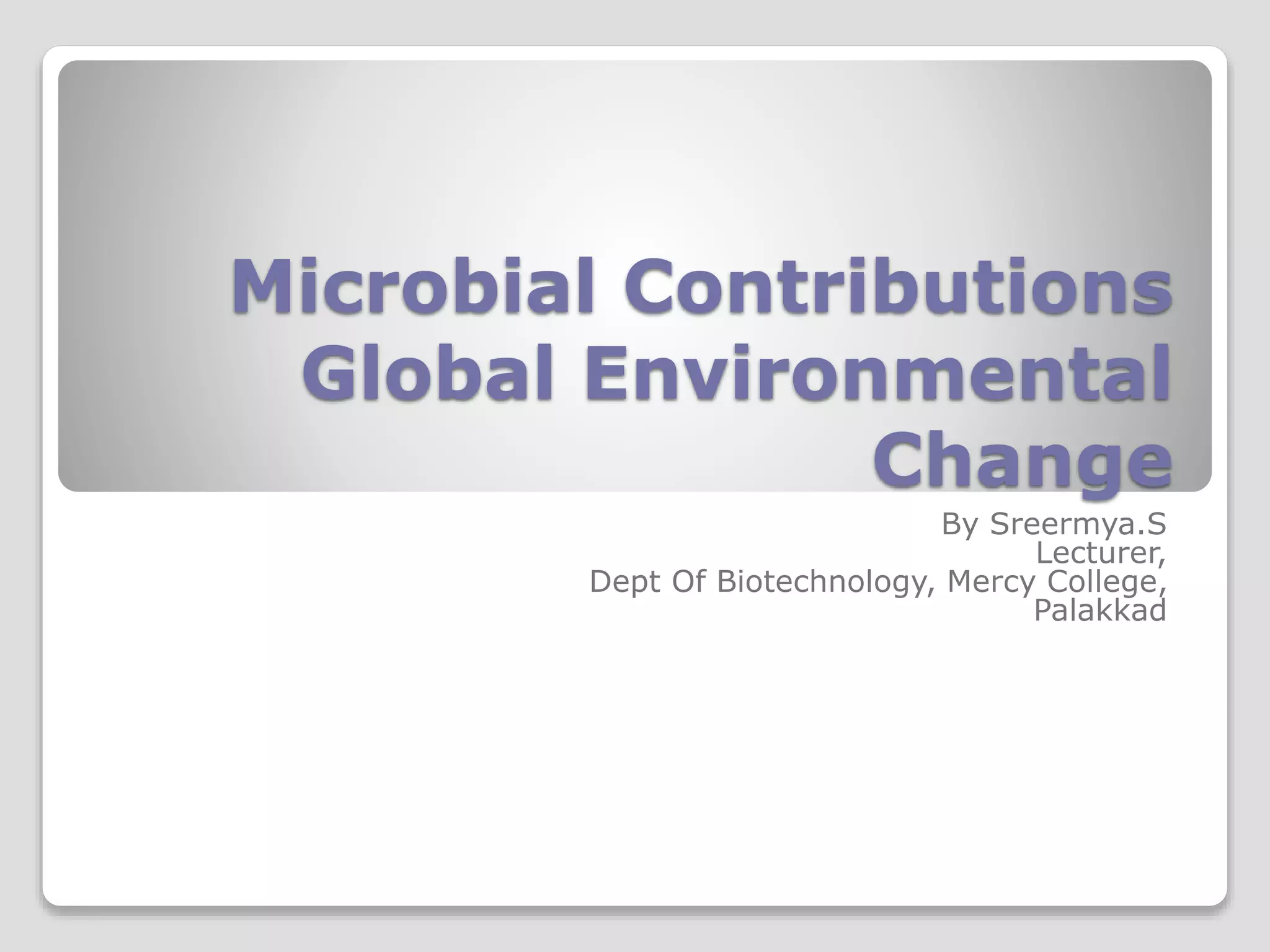 Microbial contributions and global environmental change | PPT