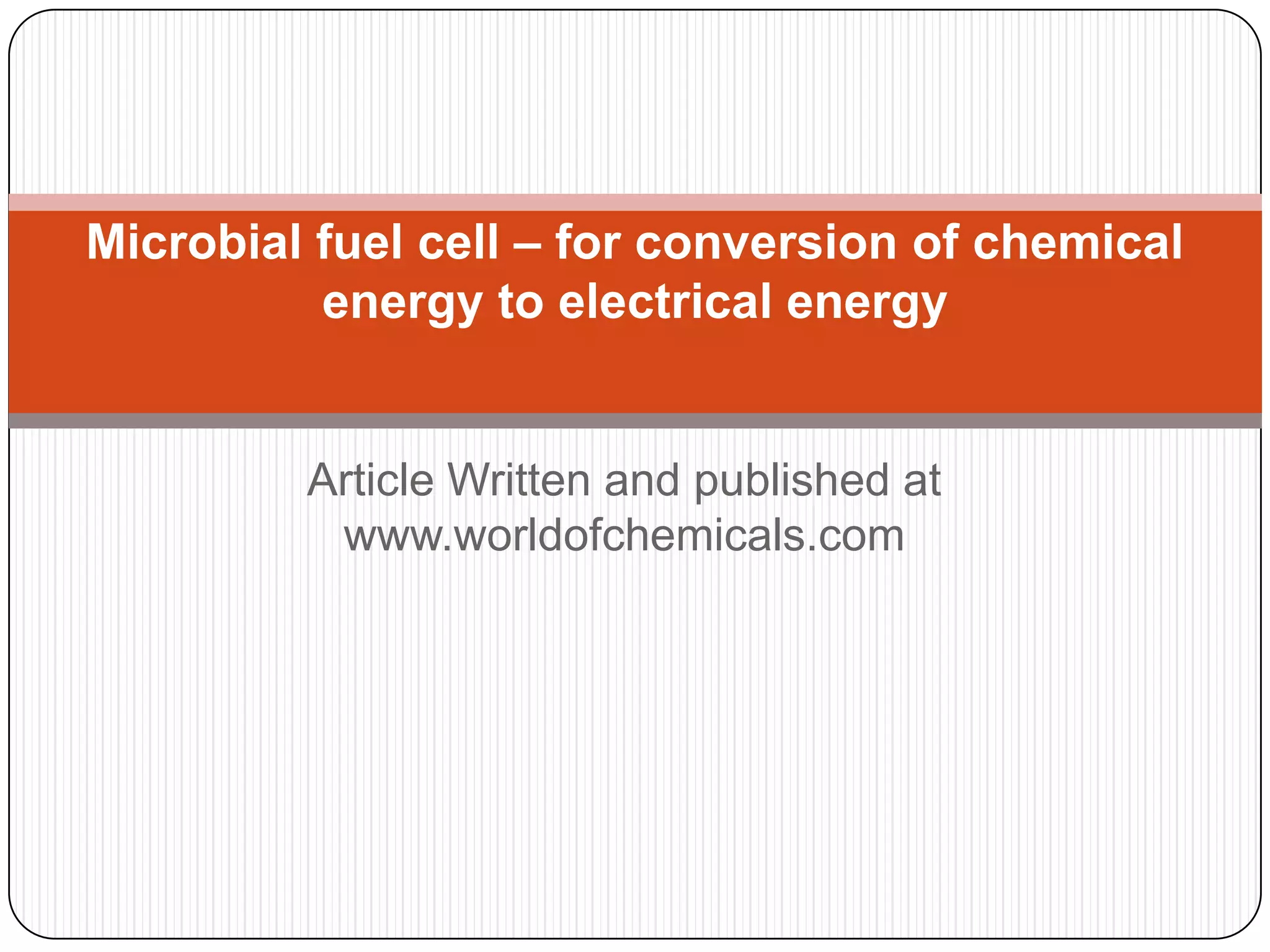Microbial fuel cell – for conversion of chemical energy to electrical ...