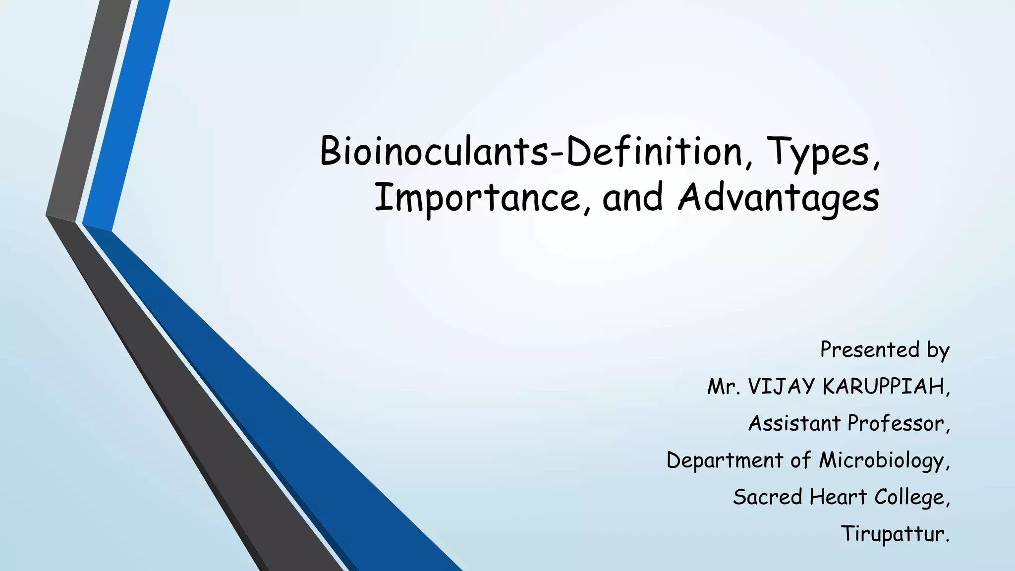 Microbial inoculants defined, types, importance, advantages.pptx Microbial inoculants defined, types, importance, advantages.pptx
