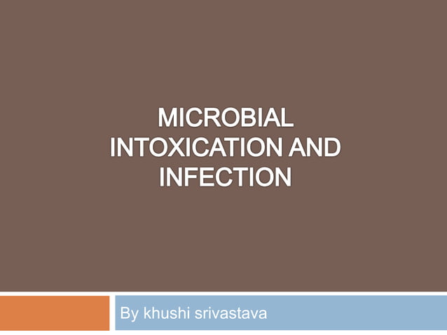 MICROBIAL INTOXICATION AND INFECTION.pptx