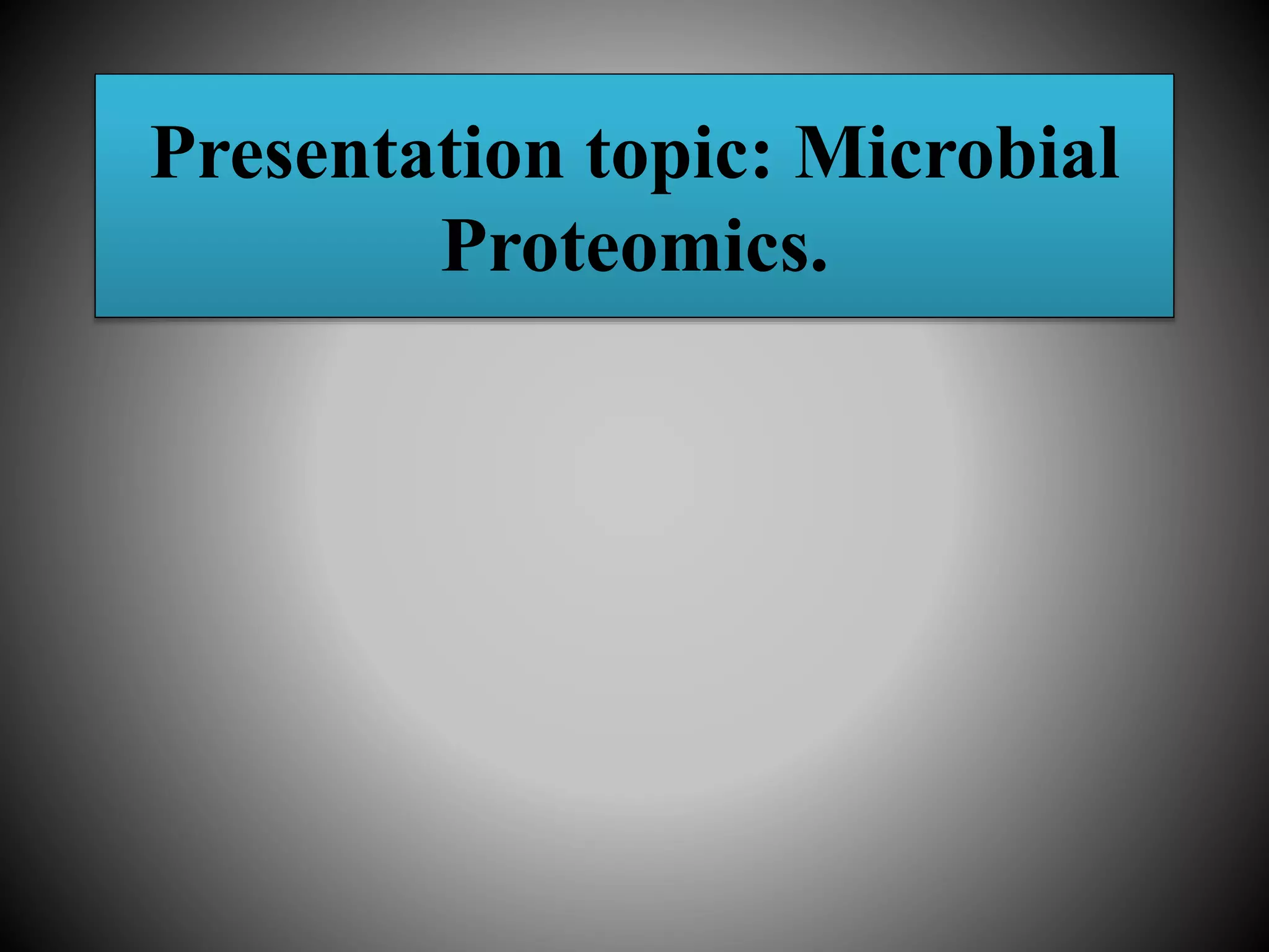 Microbial proteomics in biotechnology | PPTX