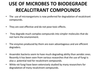 Environmental Microbiology: Microbial degradation of recalcitrant ...