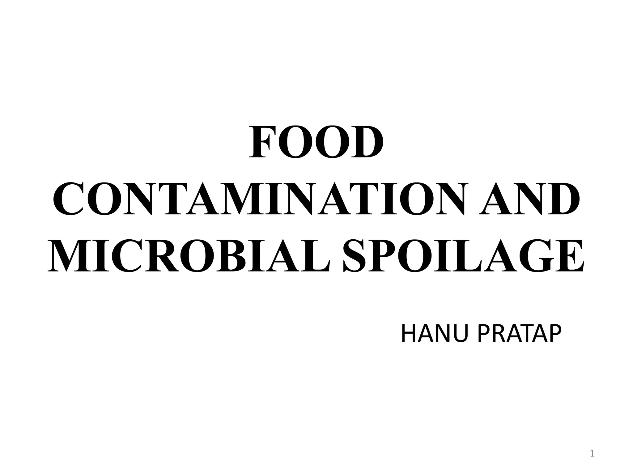 Food Contamination and Microbial spoilage | PPTX | Desserts and Baking ...