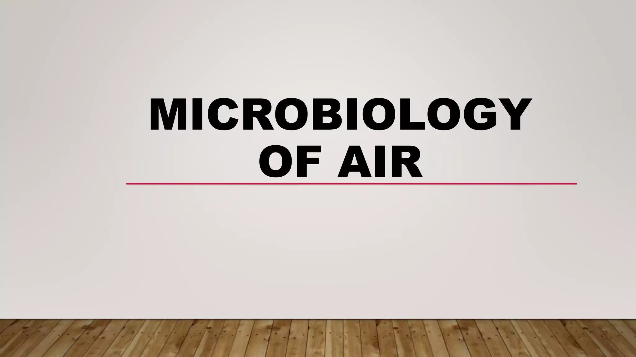 Microbiology of air.pptx | Infectious Diseases | Diseases and Conditions