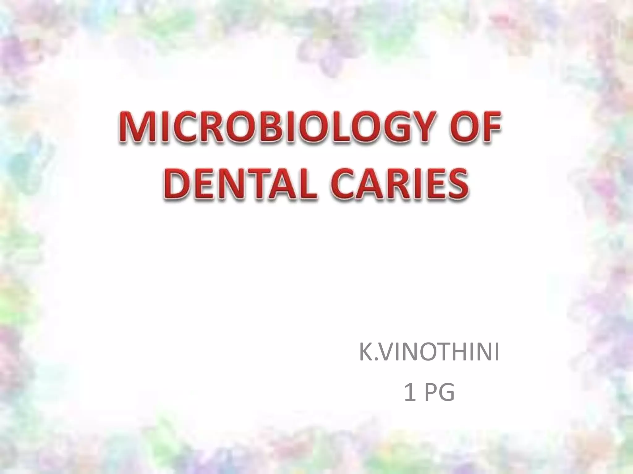 Microbiology of dental caries ppt | PPT