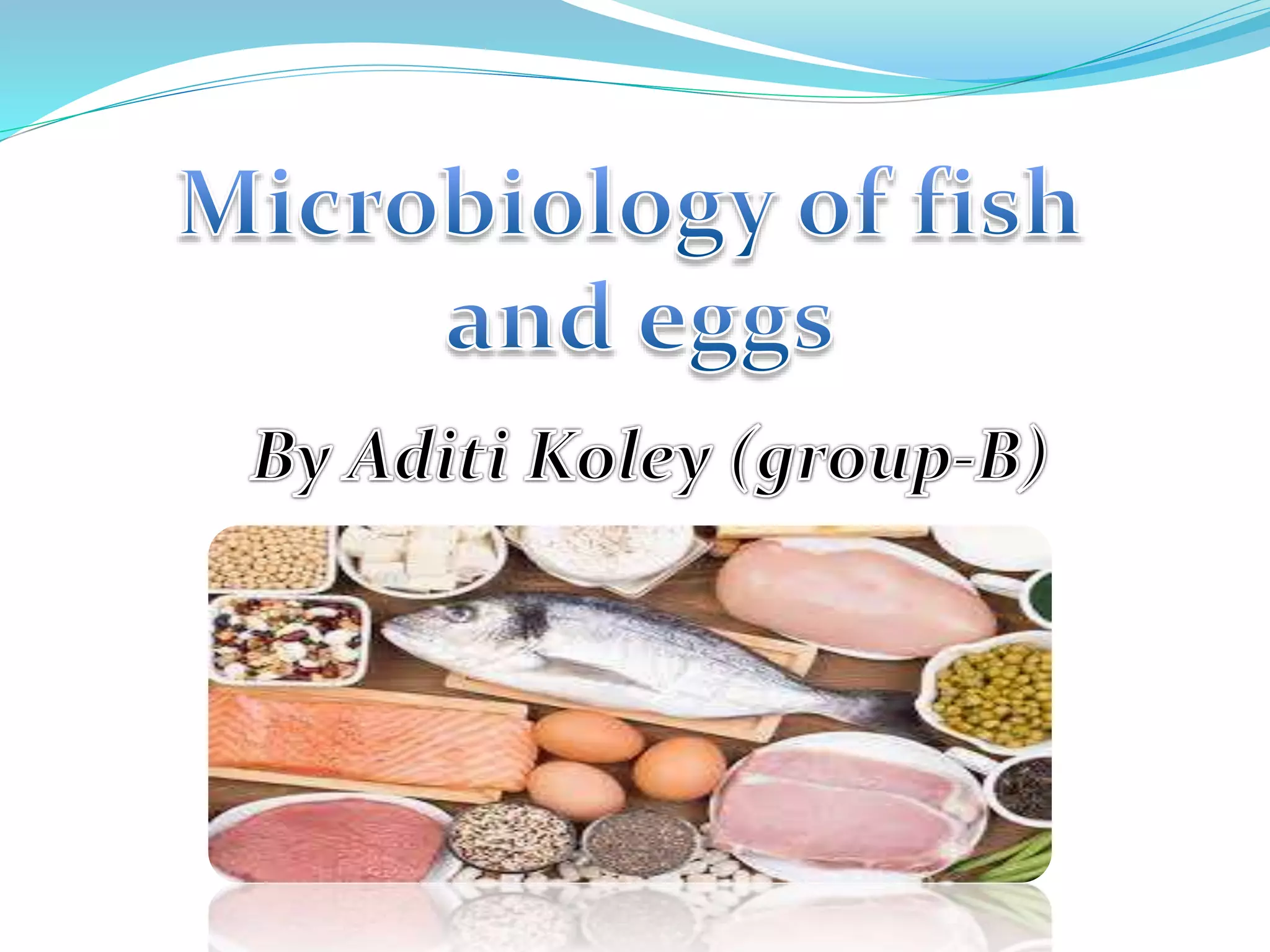 Microbiology of fish and eggs | PPTX