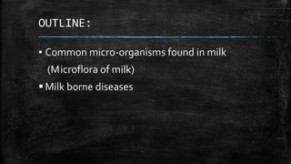 MICROBIOLOGY OF MILK.pptx