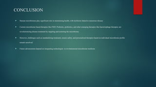 MICROBIOME IN TREATMENT OF DISEASE final 3.pptx