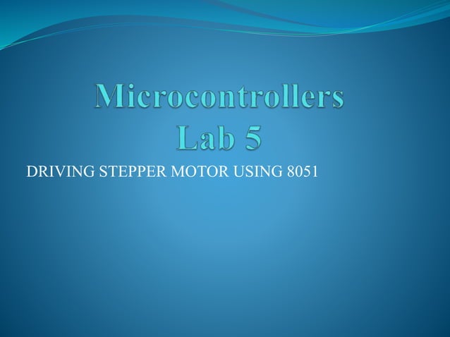 Micro c lab5(stepper-motor) | PPTX