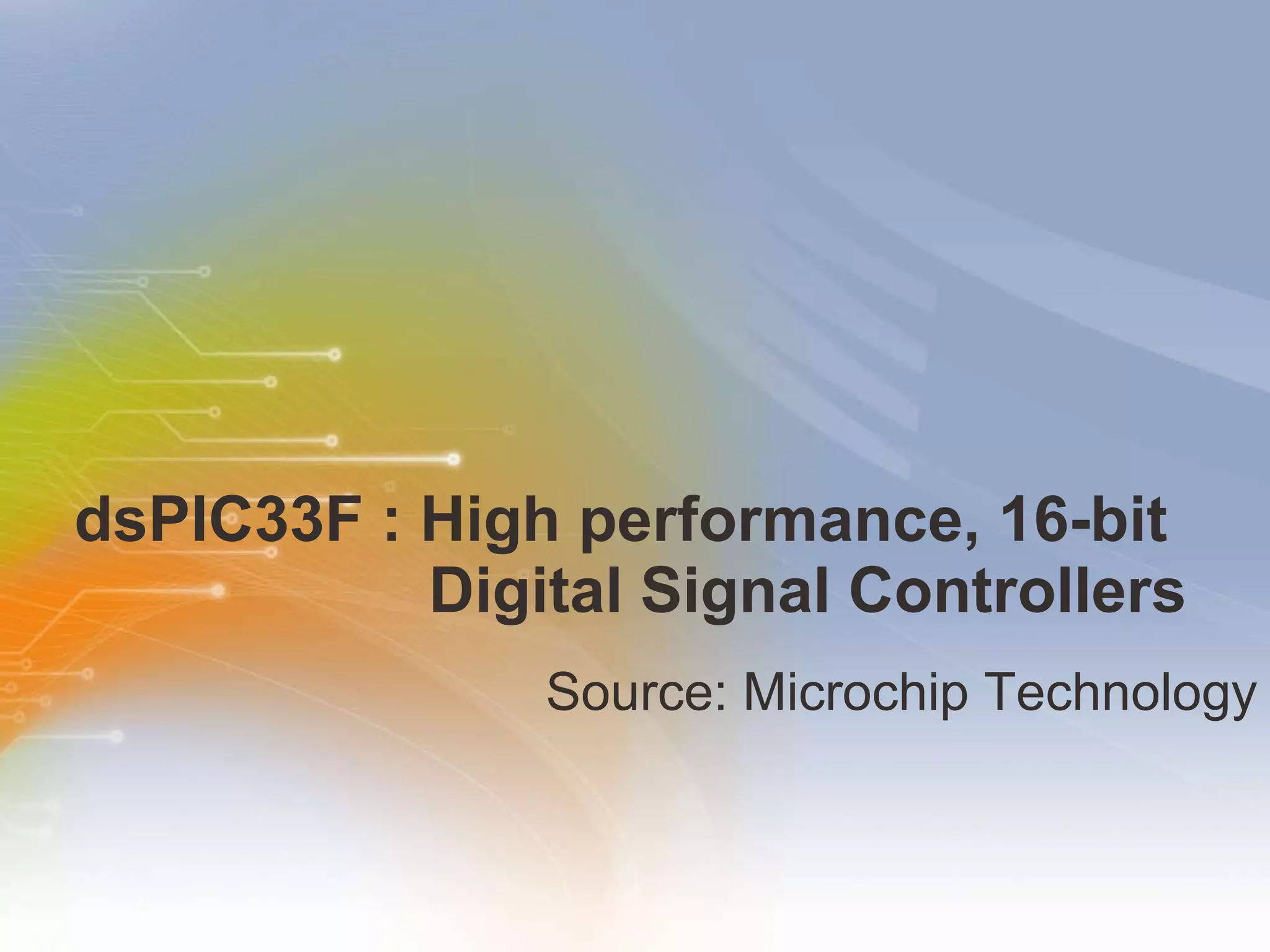 DSPIC33F: High Performance 16-bit Digital Signal Controllers | PPT