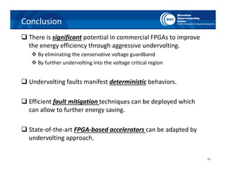 Comprehensive evaluation of supply voltage underscaling in FPGA on chip ...