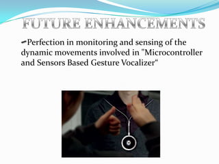 Microcontroll er based gesture vocalizer | PPT