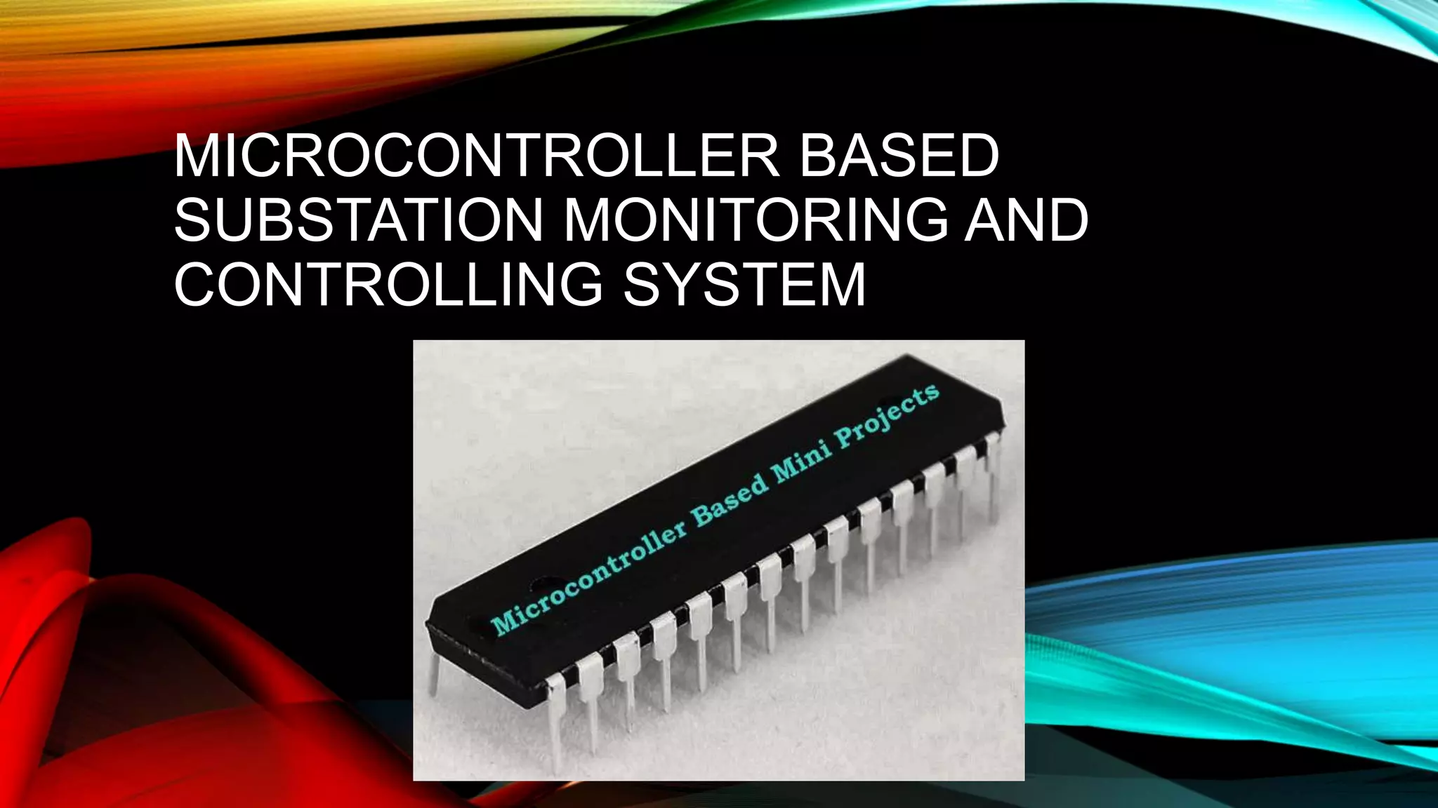 Microcontroller based-substation-monitoring-and-controlling-system | PPT
