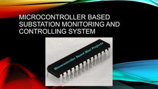 Microcontroller based-substation-monitoring-and-controlling-system | PPT