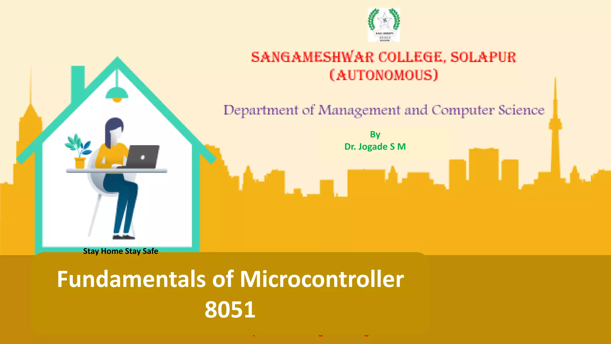 Fundamentals of Microcontroller 8051 by Dr. Jogade S M, Assistant Professor, Sangameshwar ...