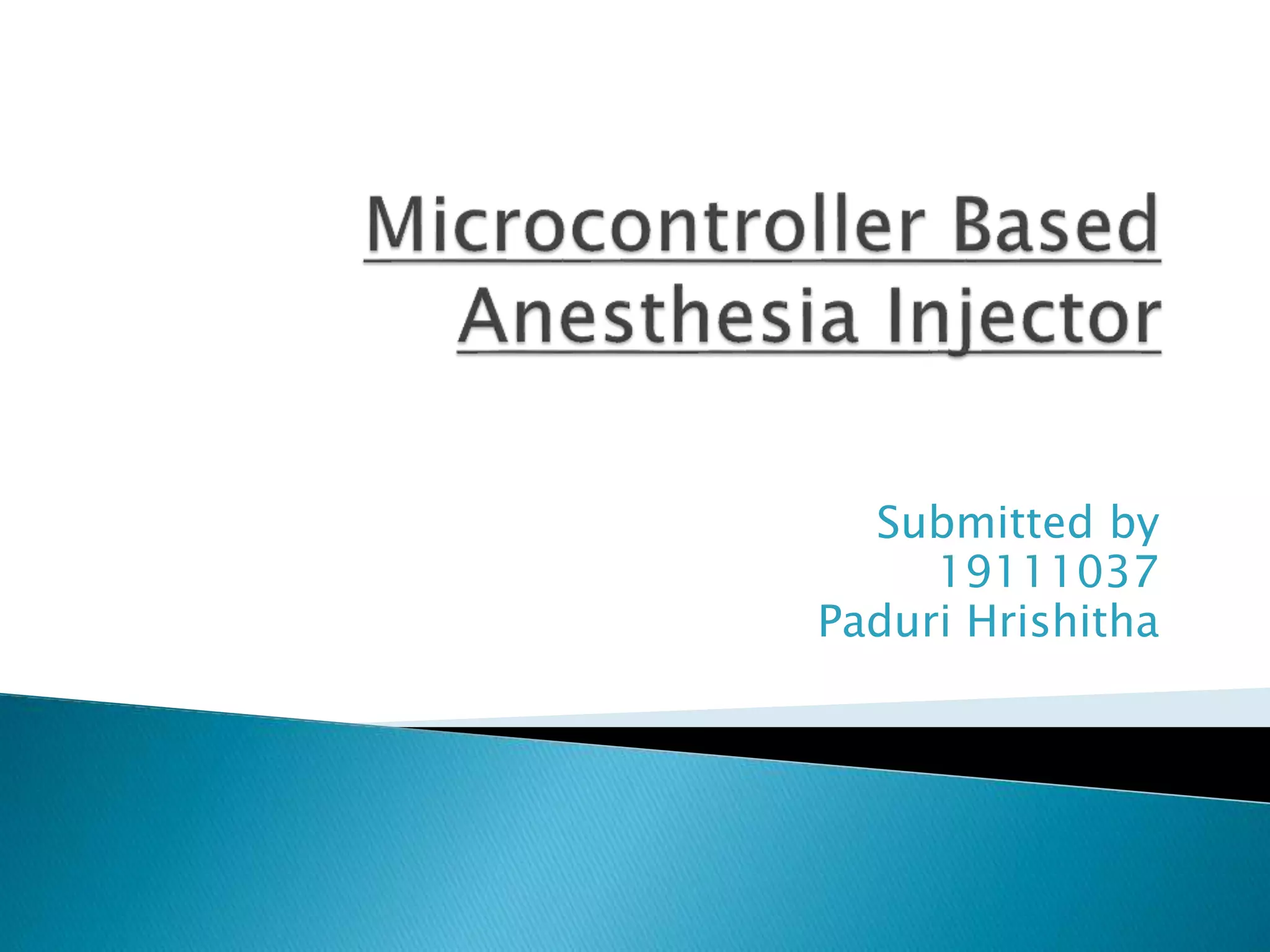 Microcontroller Based Anesthesia Injector.pptx | Computing | Technology & Computing