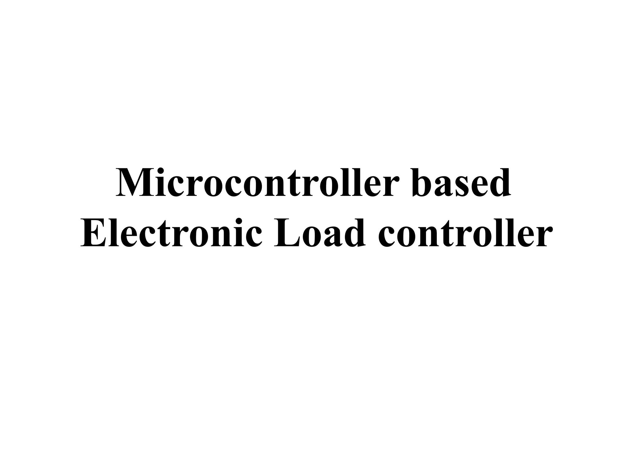 Microcontroller based electronic oad controller.pptx