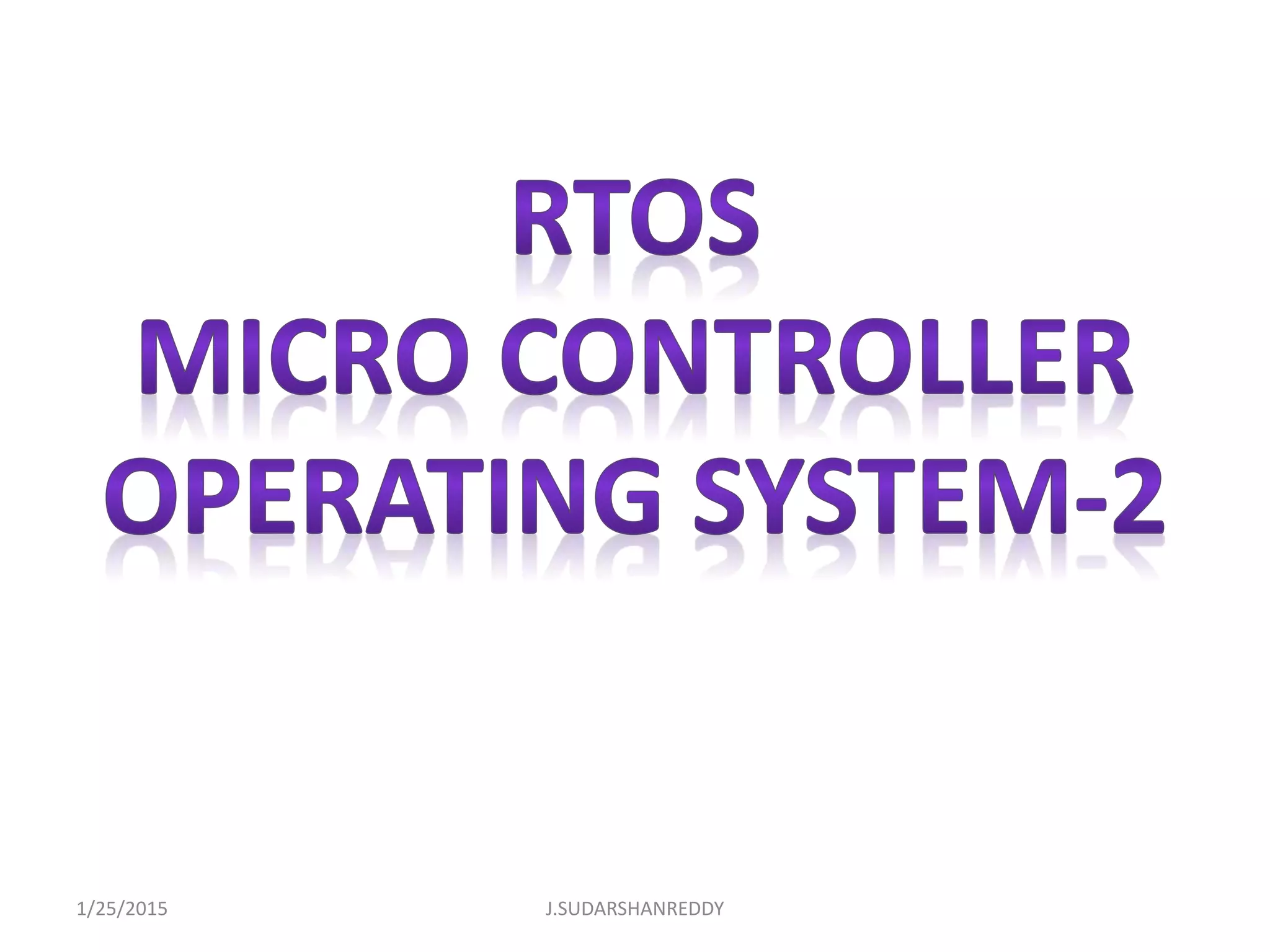 RTOS MICRO CONTROLLER OPERATING SYSTEM-2 | PPT