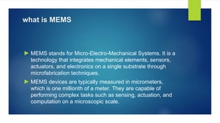 Micro electro mechanical systems (MEMS)....pptx