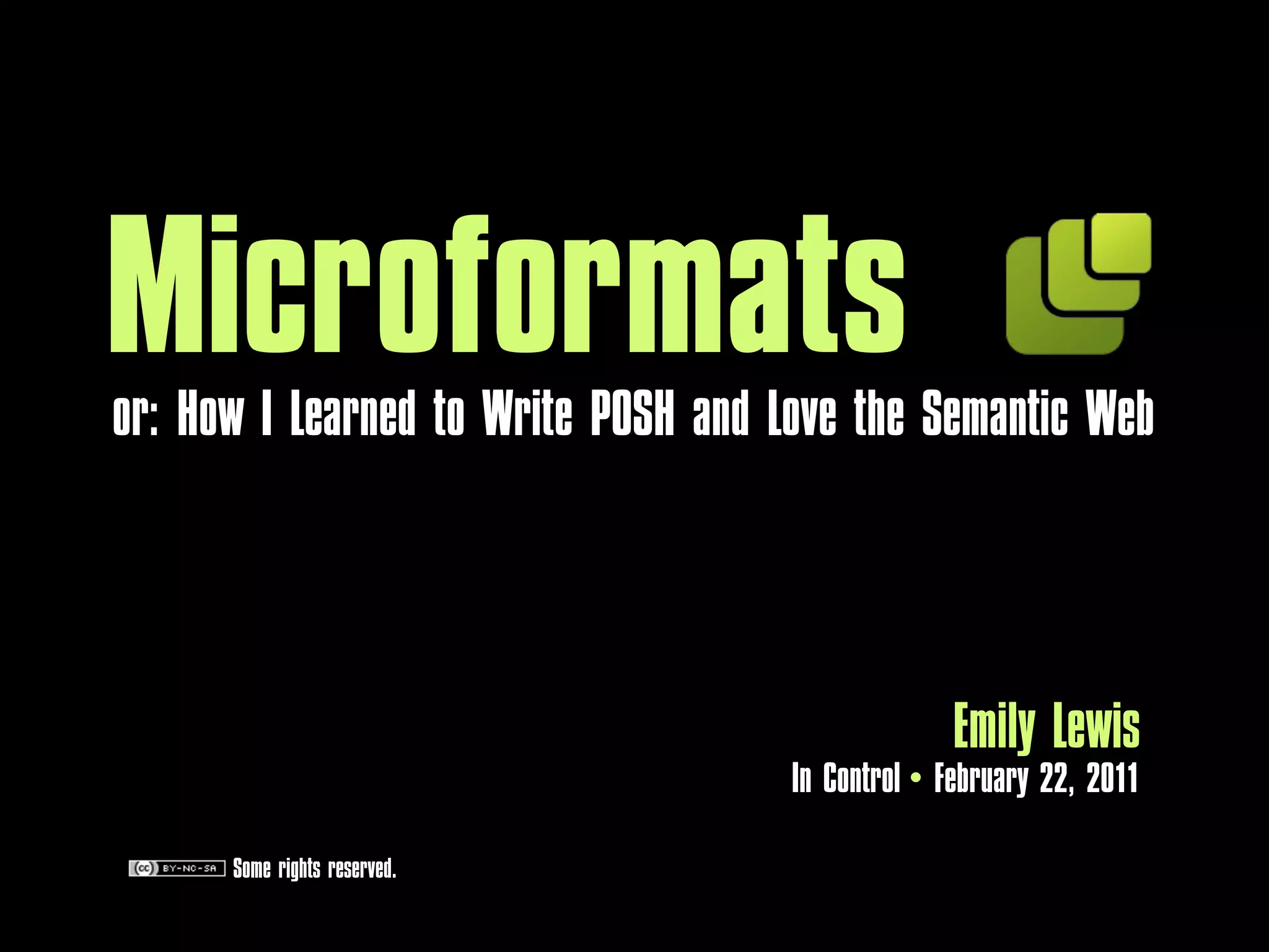 Microformats or: How I Learned to Write POSH and Love the Semantic Web | PPT